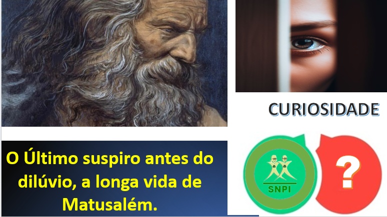 O Último suspiro antes do dilúvio, a longa vida de Matusalém. - PORTAL ...